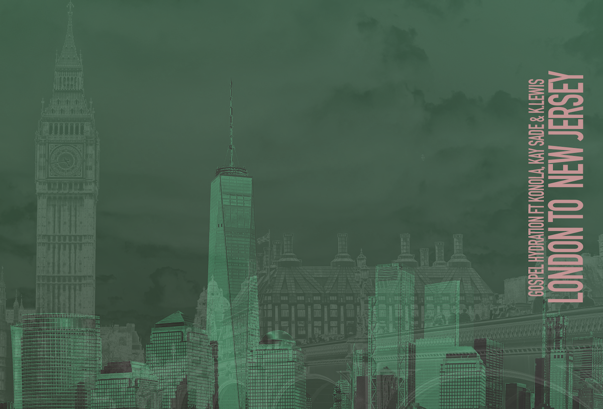 Gospel Hydration drops 'London To New Jersey' ft Konola, Kay Sade & K ...